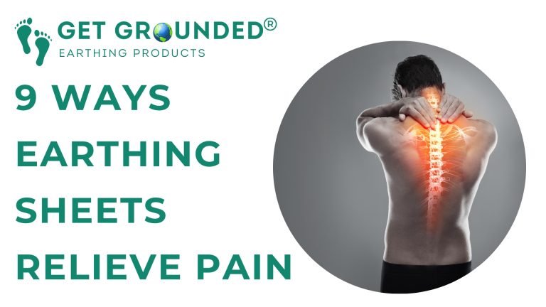 9 Ways Earthing Sheets Relieve Pain - Get Grounded